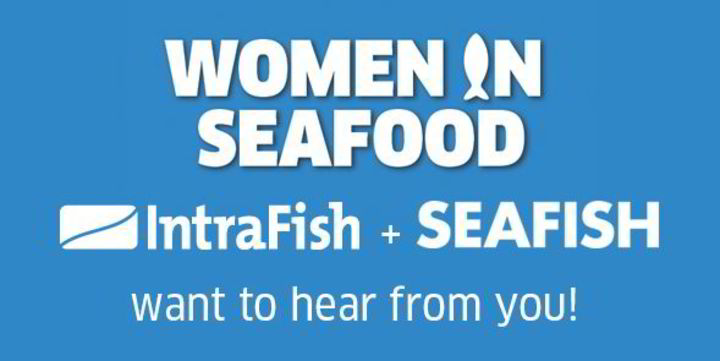 Have you taken the IntraFish-Seafish Women in Seafood survey yet ...